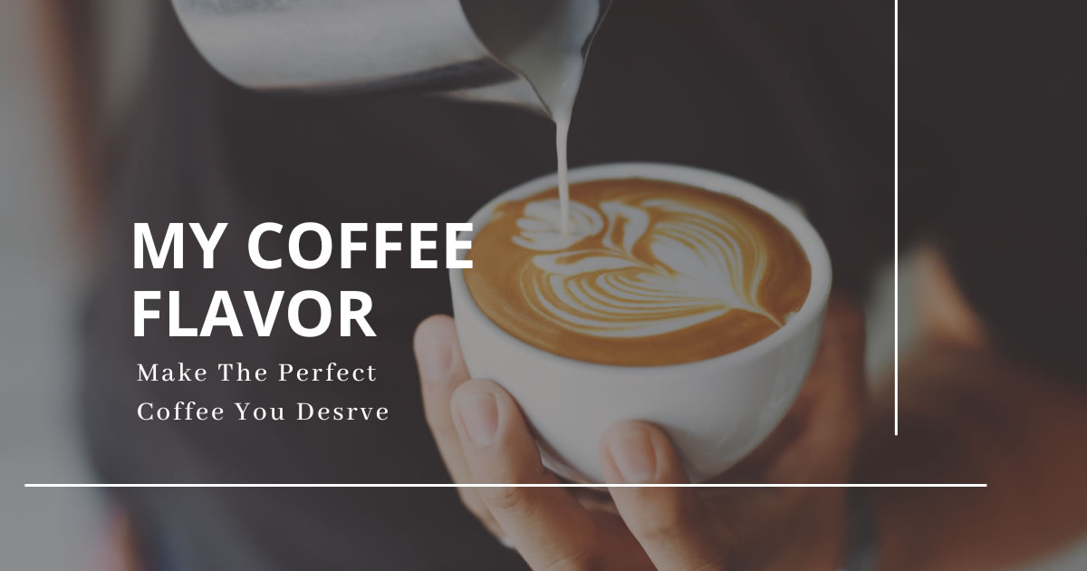 My Coffee Flavor: Your Ultimate Coffee Enthusiasts Hub for Recipes ...