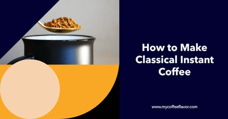 How to Make Classic Instant Coffee? - My Coffee Flavor